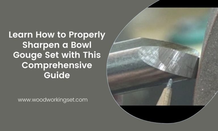 Learn How to Properly Sharpen a Bowl Gouge Set with This Comprehensive Guide